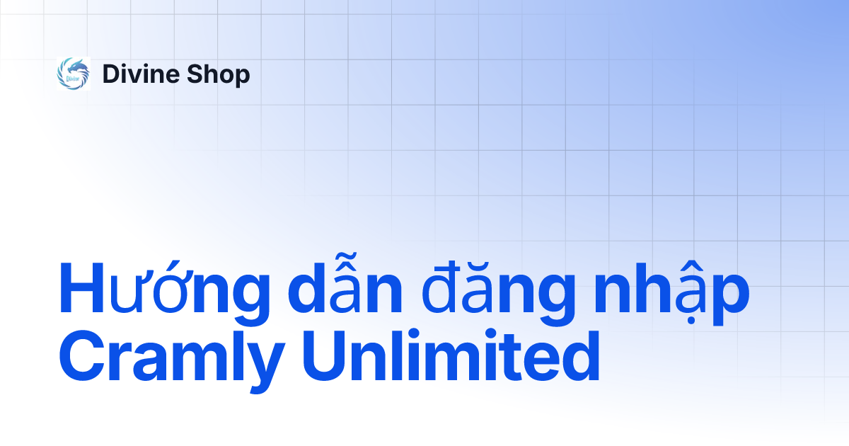 Hướng dẫn đăng nhập Cramly Unlimited | Divine Shop